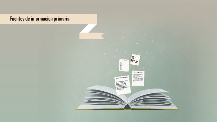 FUENTES DE INFORMACION PRIMARIA by isabel otalvaro on Prezi