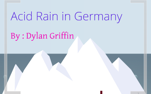 Acid Rain in Germany by dylan griffin on Prezi