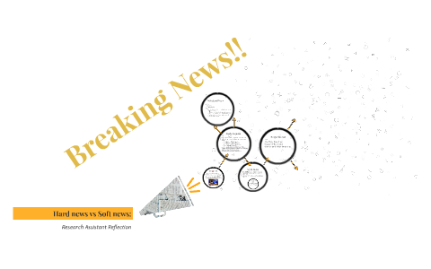 Hard news vs Soft news: by Jacinda Ortiz on Prezi