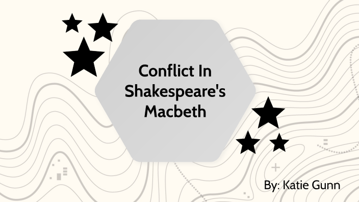 Conflict in Shakespeare's Macbeth by Katie Gunn on Prezi