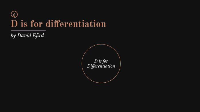 D is for Differentiation by David Efird on Prezi