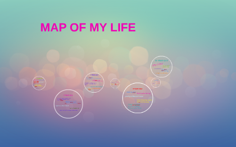 MAP OF MY LIFE by cassidy lawson on Prezi
