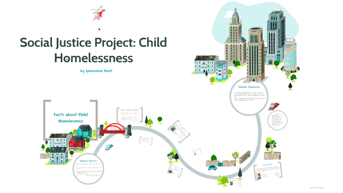 Social Justice Project: Child Homelessness by Genevieve Bent on Prezi