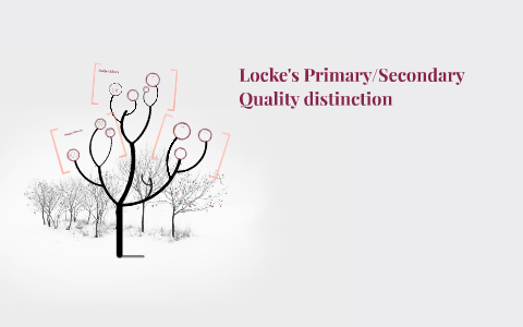 Locke's Primary/Secondary Quality distinction by Cara Johnson on Prezi