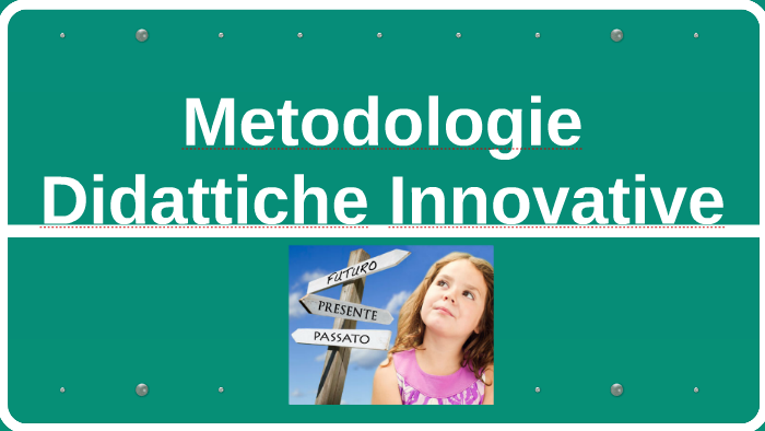 Metodologie Didattiche Innovative by Rosa Giuliano on Prezi