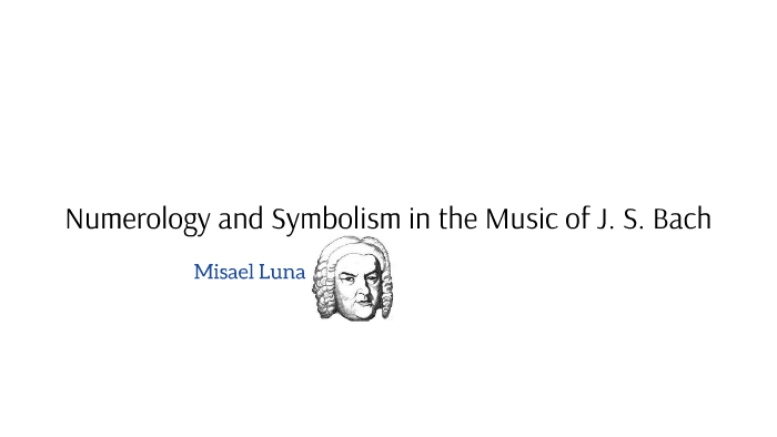 Numerology and Symbolism in the Music of Johann Sebastian Bach by ...
