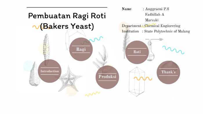 Pembuatan Ragi Roti (Bakers Yeast) by Anggraeni Puspita Sari on Prezi
