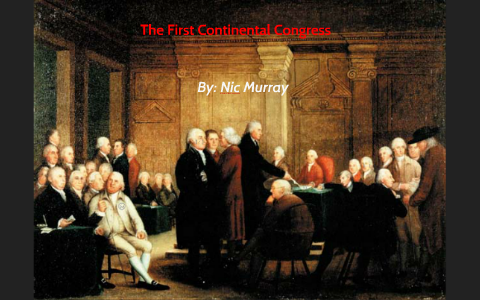 The First Continental Congress by Nic Murray on Prezi