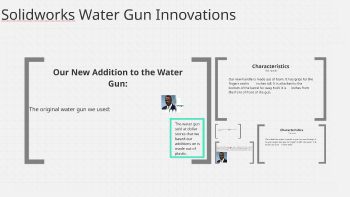 Solidworks Water Gun Innovations by Kalla Ziegenfus on Prezi