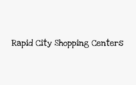 Rapid City Shopping Centers by Zane Vogel on Prezi