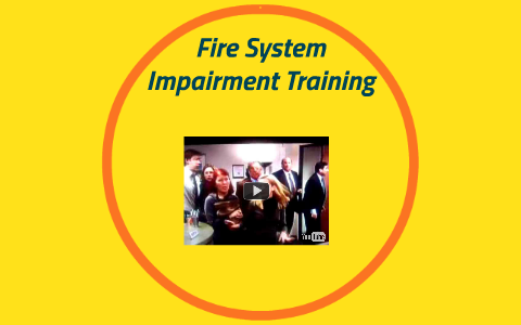 Fire System Impairment Training by Robert Hewitt on Prezi