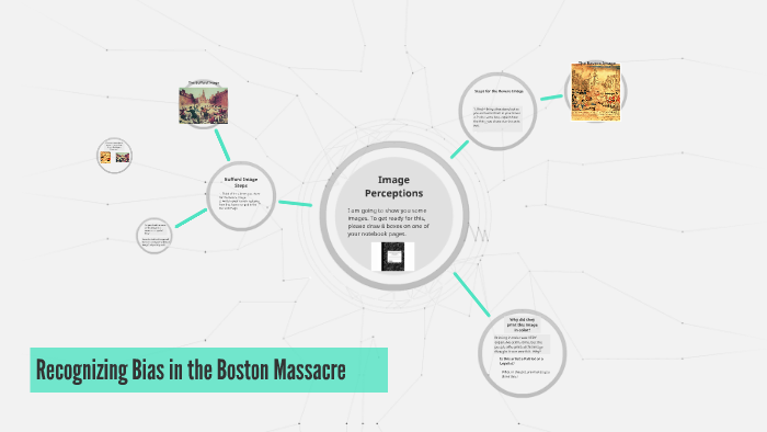Recognizing Bias in the Boston Massacre by Shana Dietrich on Prezi