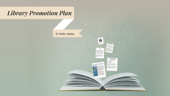 School Library Promotion Plan by Lindsey Santoy on Prezi