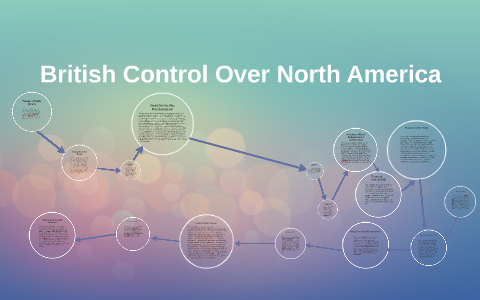 British Control Over North America by Brittney Wade