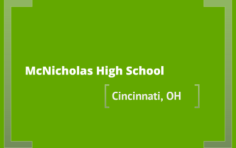 McNicholas High School by Kyle Jepson on Prezi