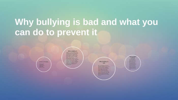 Why bullying is bad and what you can do to prevent it by Nessie ...