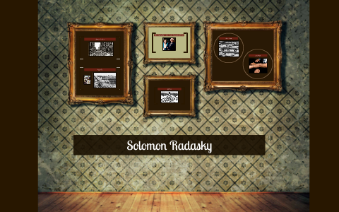 Solomon Radasky by Livie C. on Prezi