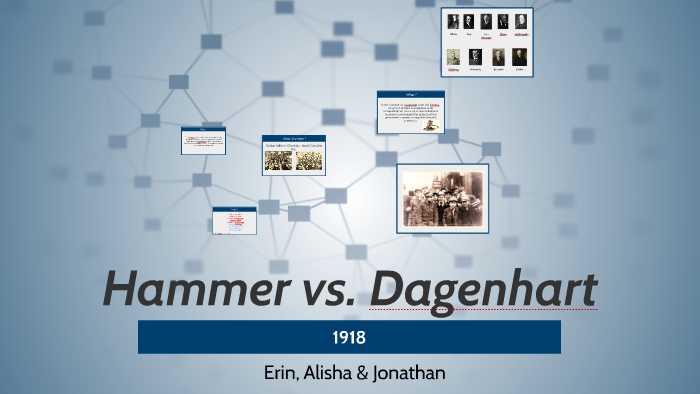 Hammer vs Dagenhart - 1918 by Erin Zirkle on Prezi