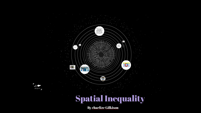 Spatial Inequality by charlize gilko on Prezi