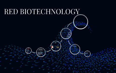 RED BIOTECHNOLOGY by Daniel Romero on Prezi