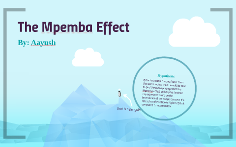 The Mpemba Effect by Aayush Ahlawat on Prezi