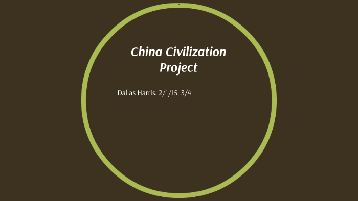 China Civilization Project by Dallas Harris on Prezi