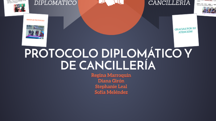 PROTOCOLO DIPLOMÁTICO Y DE CANCILLERÍA by Stephanie Leal Escobar on Prezi
