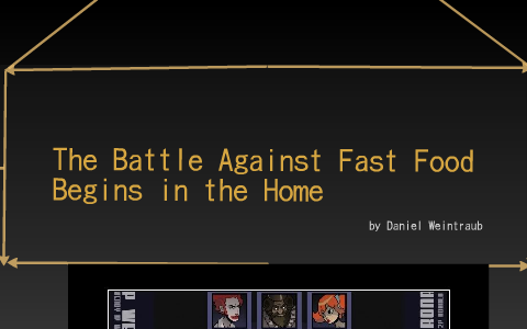 The Battle Against Fast Food Begins in the Home by Alex To on Prezi