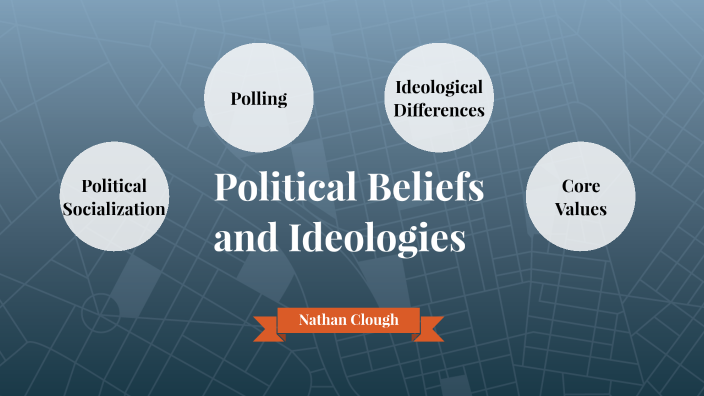 Political Beliefs and Ideologies by Nathan Clough on Prezi