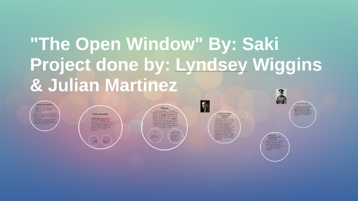 "The Open Window" By: Saki by julian martinez on Prezi