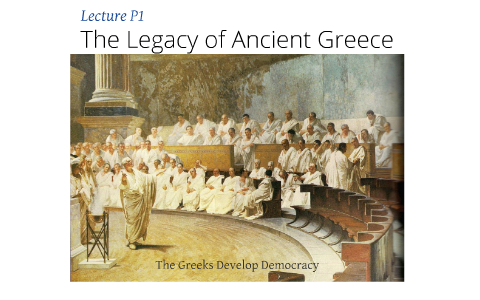 P.1 The Legacy of Ancient Greece by Daniel Garza on Prezi