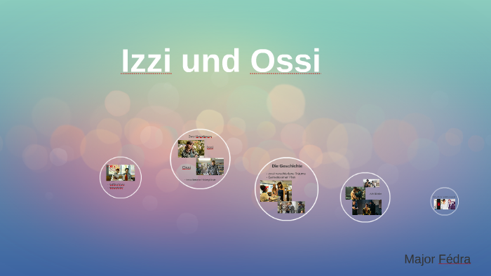 Izzi und Ossi by Fédra Major on Prezi
