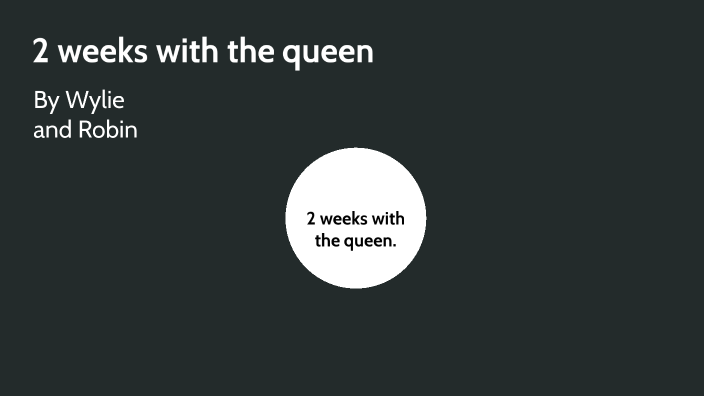 2 weeks with the queen by Wylie Best on Prezi