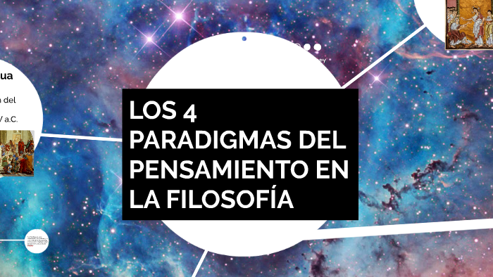 LOS 4 PARADIGMAS DEL PENSAMIENTO EN LA FILOSOFIA by Nerina Ponce on Prezi