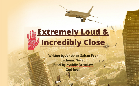 Extremely Loud & Incredibly Close by Maddie D on Prezi