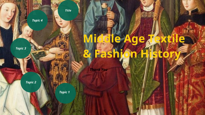 Middle Age Textile & Fashion History by Sitthichai Smanchat on Prezi
