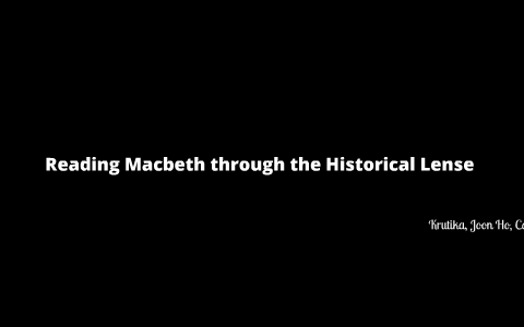 Macbeth: Through the Historical Lens by Cassidy Wetzell on Prezi