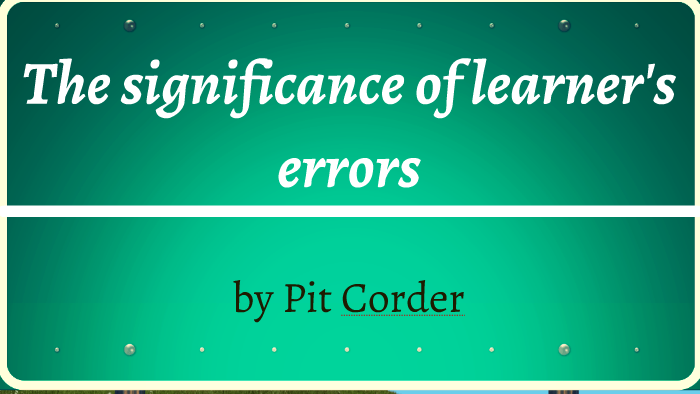 The significance of learner's errors by fernanda rizzo on Prezi