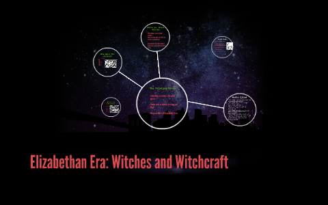 Elizabethan Era: Witches and Witchcraft by Lisa Smith on Prezi