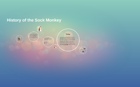 History of the Sock Monkey by Tanus Davidge on Prezi