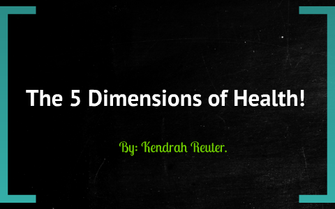 The 5 Dimensions of Health! by Kendrah Reuter
