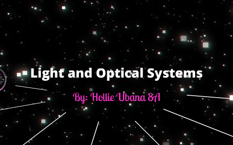 Light and Optical Systems Science Title Page by Hollie Ubana on Prezi Next
