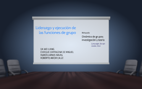 Liderazgo y ejecución de las funciones de grupo by Dawei Liang on Prezi