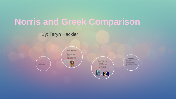 Norris and Greek Comparison by Taryn Hackler on Prezi