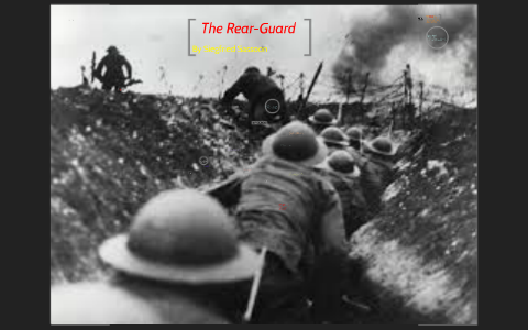 The Rear-Guard by Hayden Brown on Prezi