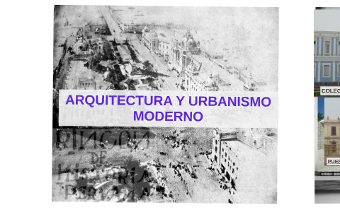 ARQUITECTURA Y URBANISMO MODERNO by abel alvarado on Prezi