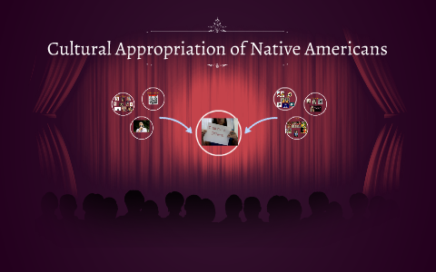 Cultural Appropriation of Native Americans by Kelly Campbell on Prezi