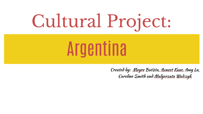 Cultural Project: Argentina by Amy L on Prezi