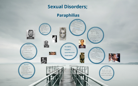 Sexual Disorders; Paraphilias by Madison Hill on Prezi