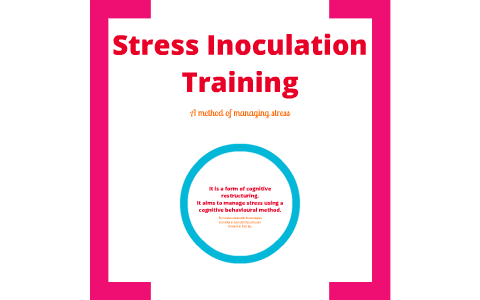 Stress Inoculation Training by Eleanor Wort on Prezi